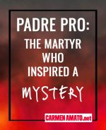 Padre Pro, the Catholic Martyr Who Inspired a Mystery | Author Carmen Amato